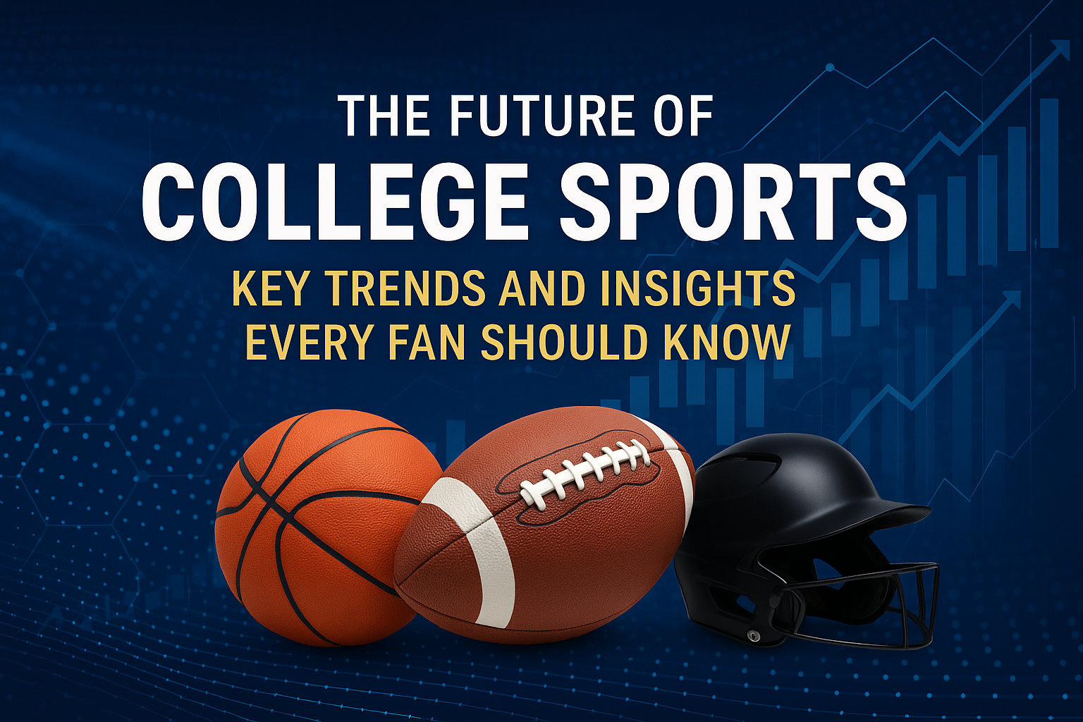 The Future of College Sports: Key Trends and Insights Every Fan Should ...